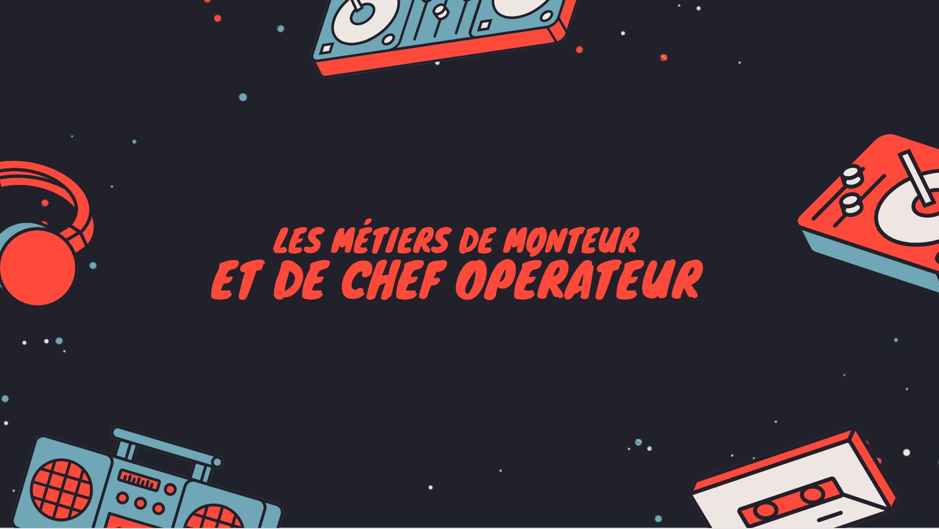 Monteur et de chef opérateur : 2 métiers de l'audiovisuel | Fac For Pro